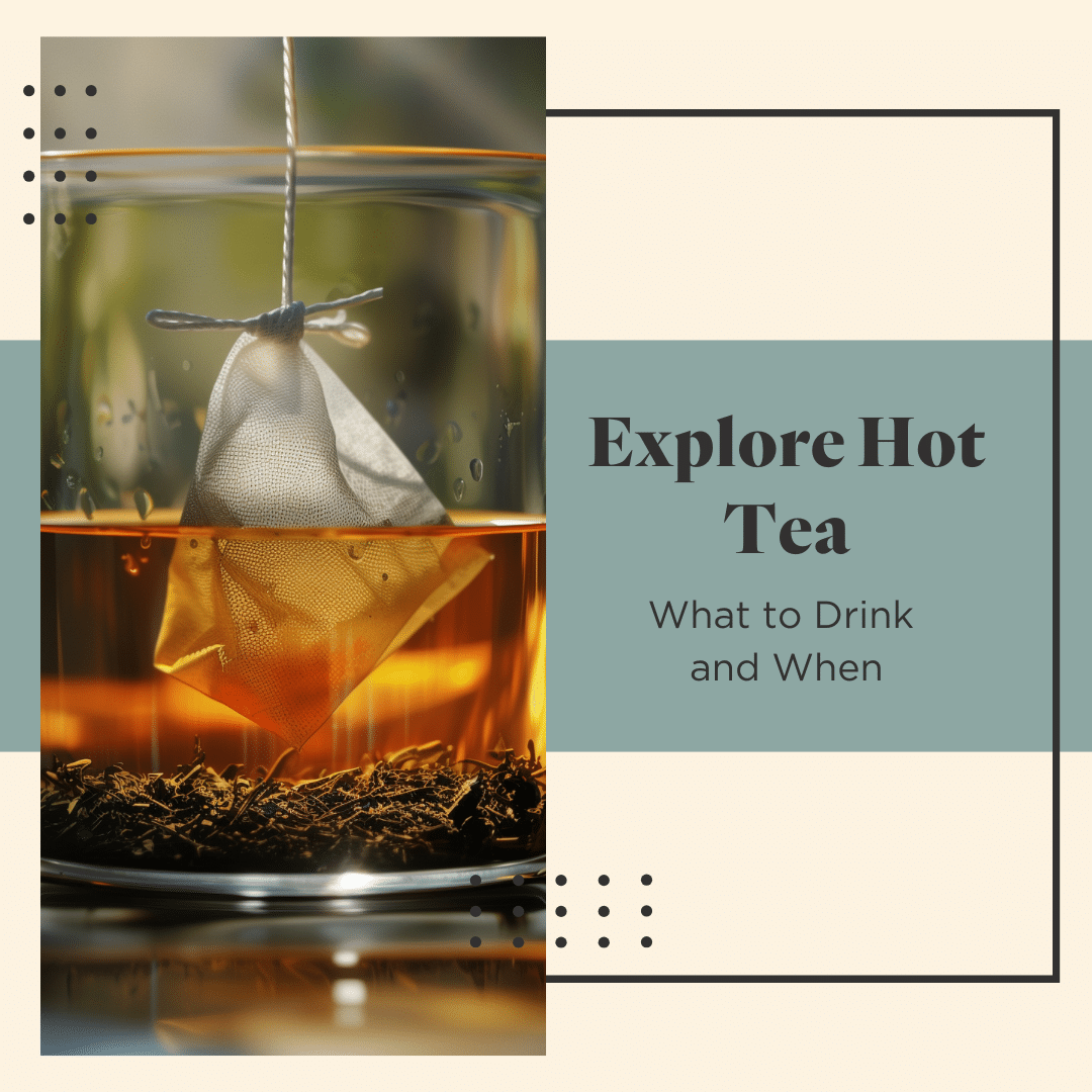 Hot Tea: What to Drink and When - Tradecraft